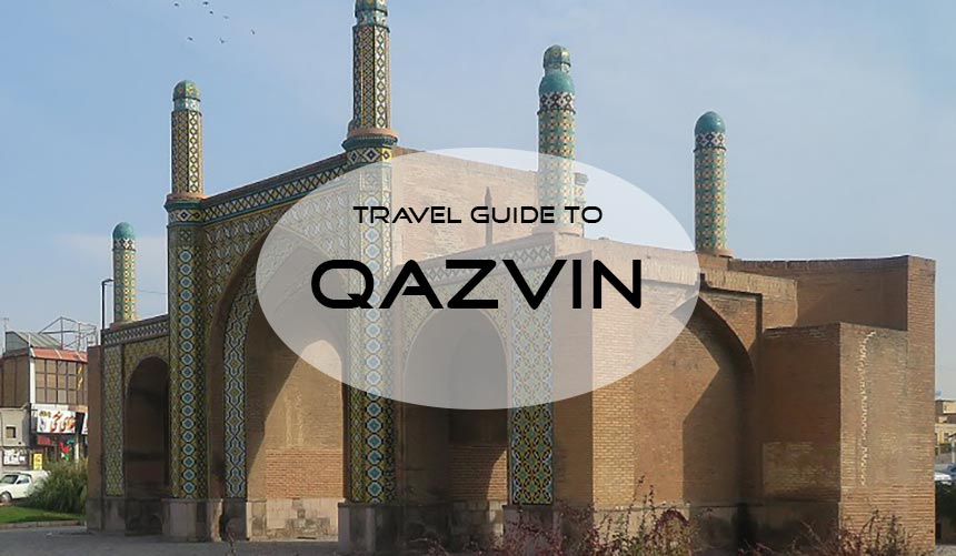 Qazvin travel guide; Qazvin attractions and things to do
