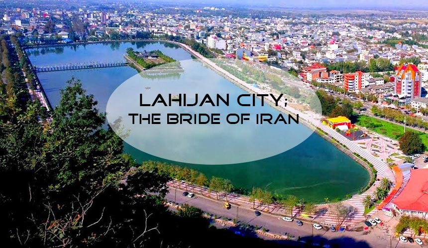 Lahijan; the bride of Gilan | the land of tea
